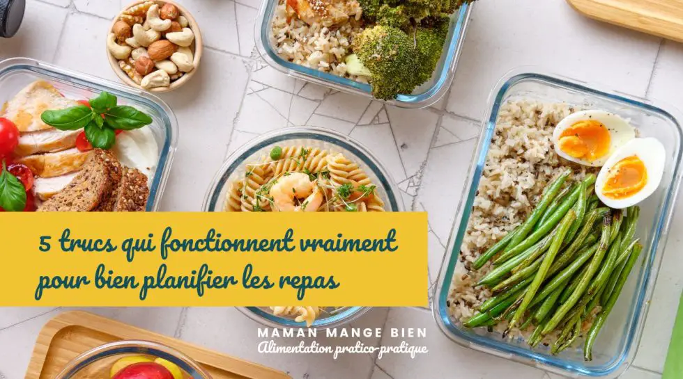 5 trucs qui fonctionnent vraiment pour bien planifier les repas - Maman ...